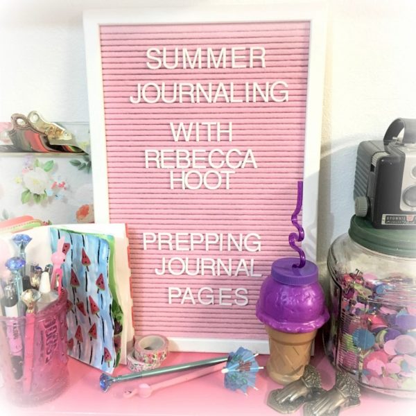 Summer Journaling Week 5~ Prepping Journal Pages – Create with Rebecca