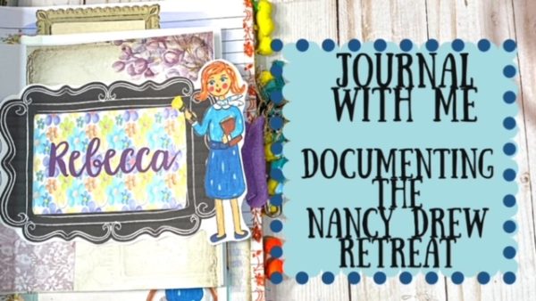 Journal with Me~ Nancy Drew Retreat Documenting in my Creative Daily ...